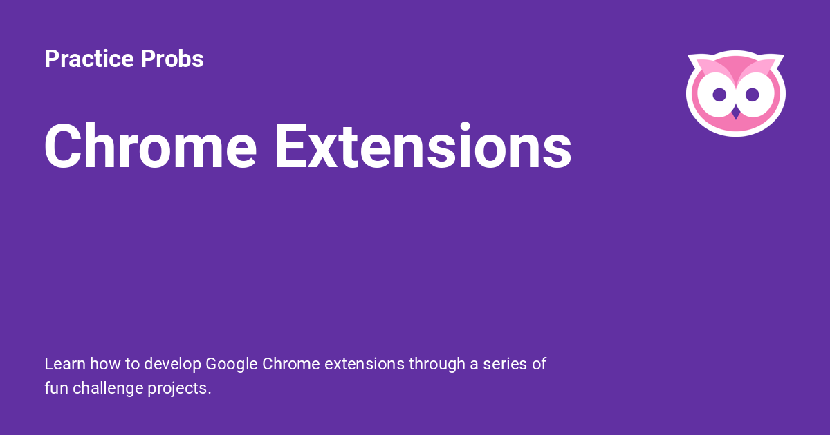 Chrome Extensions - Practice Probs