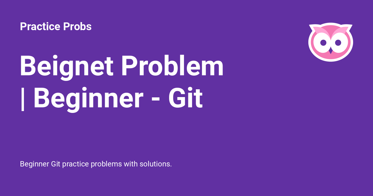 Beignet Problem Beginner Git Practice Probs