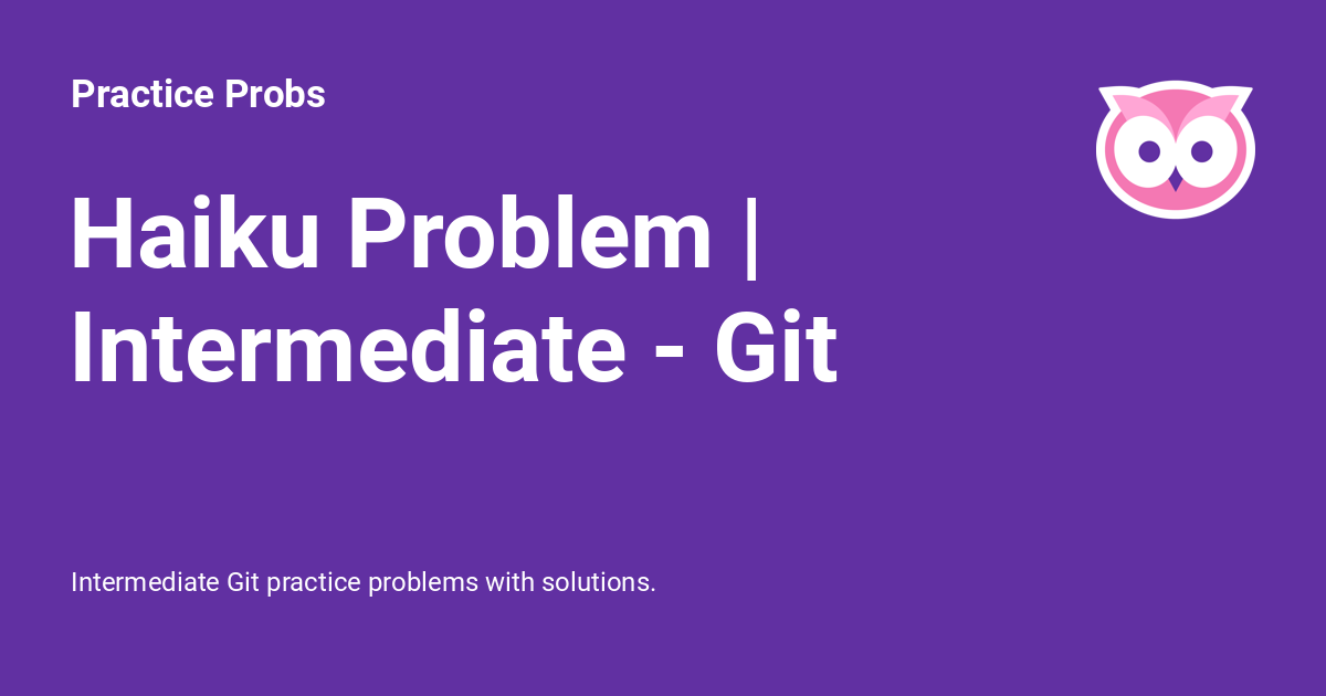 Haiku Problem | Intermediate - Git - Practice Probs