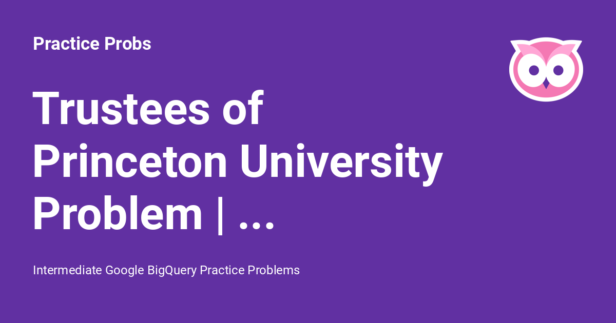 Trustees of Princeton University Problem | Intermediate - Google ...