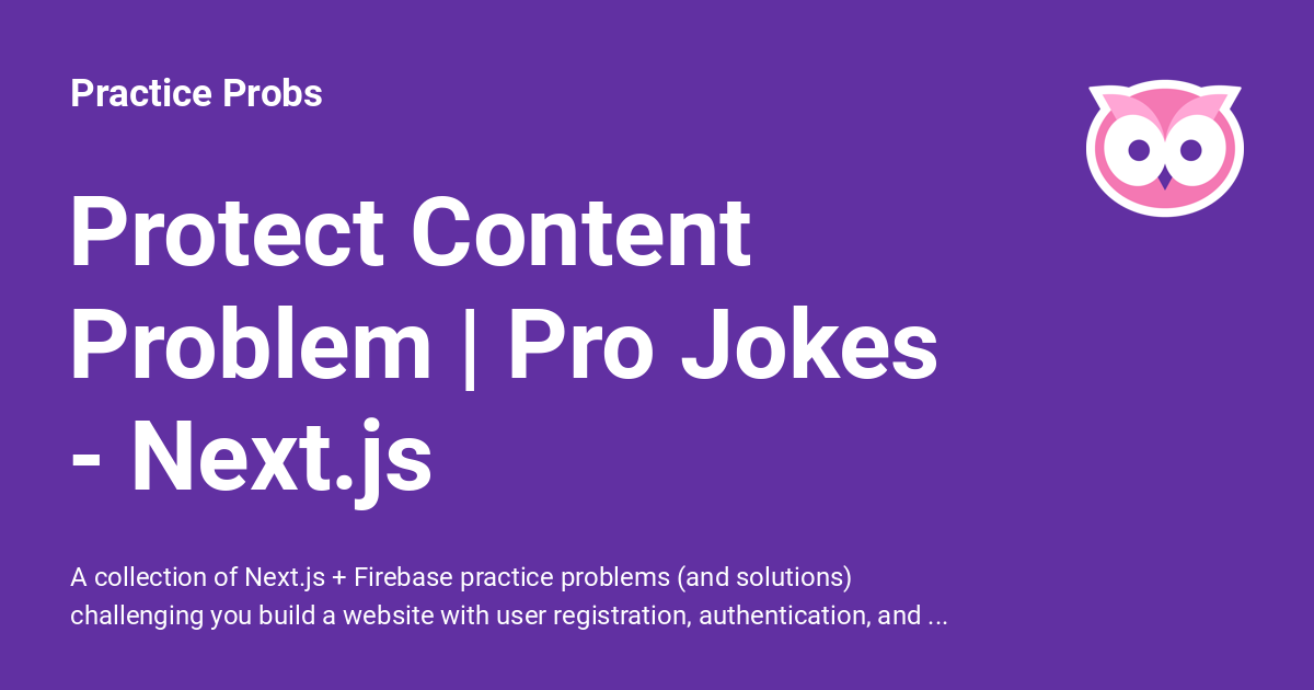 Protect Content Problem | Pro Jokes - Next.js - Practice Probs