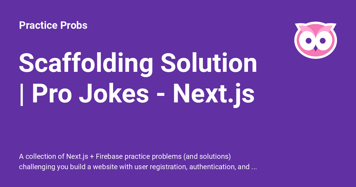 Scaffolding Solution | Pro Jokes - Next.js - Practice Probs