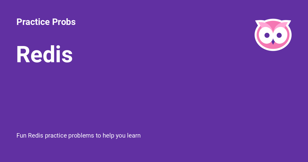 Redis - Practice Probs