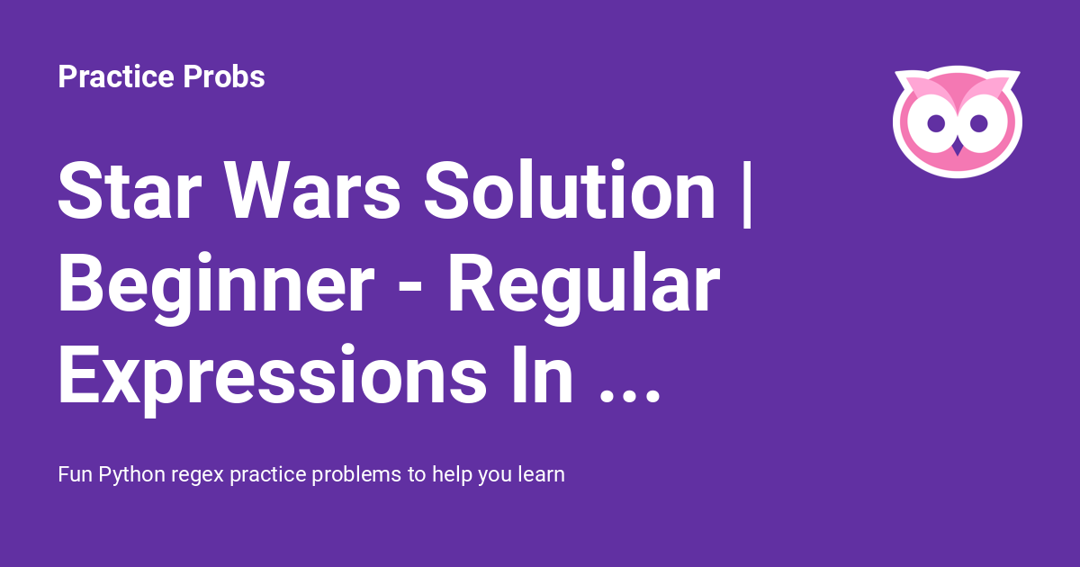 Star Wars Solution Beginner Regular Expressions In Python